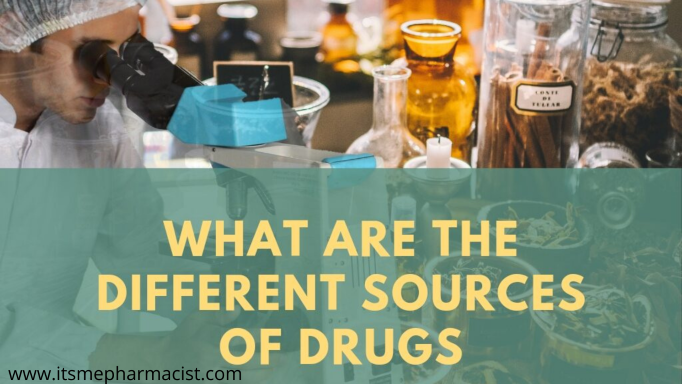 What are the different sources of drugs - Its me Pharmacist